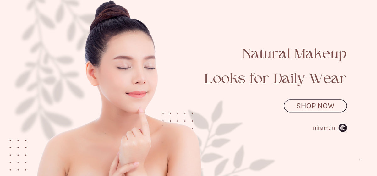 Natural Makeup Looks for Daily Wear | Simple, Fresh & Effortless Beauty
