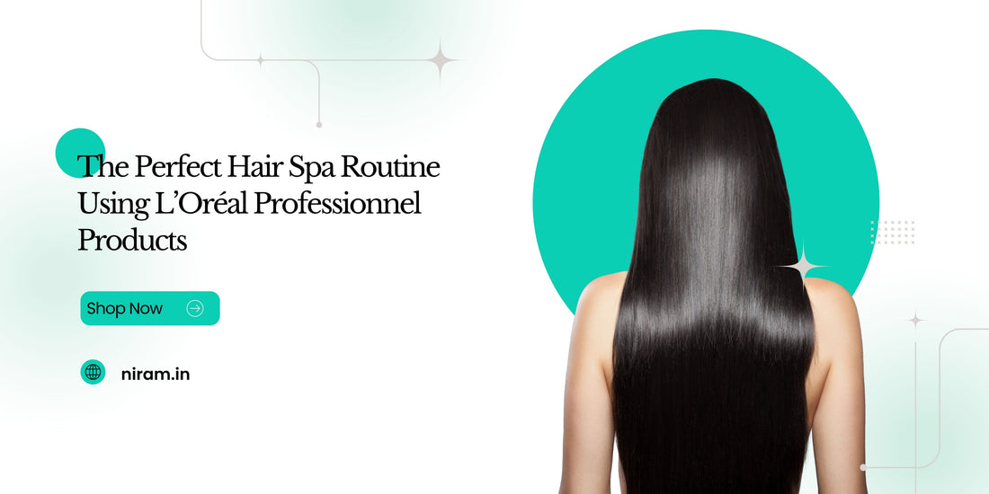 The Perfect Hair Spa Routine Using L’Oréal Professionnel Products ...